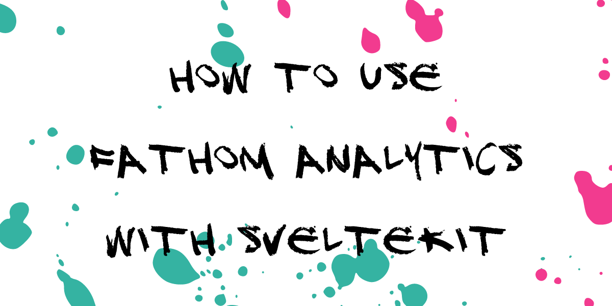 How To Use Fathom Analytics With Sveltekit Matt Jennings